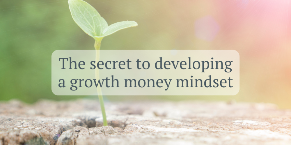 The secret to developing a growth money mindset | Insight Spending Planners